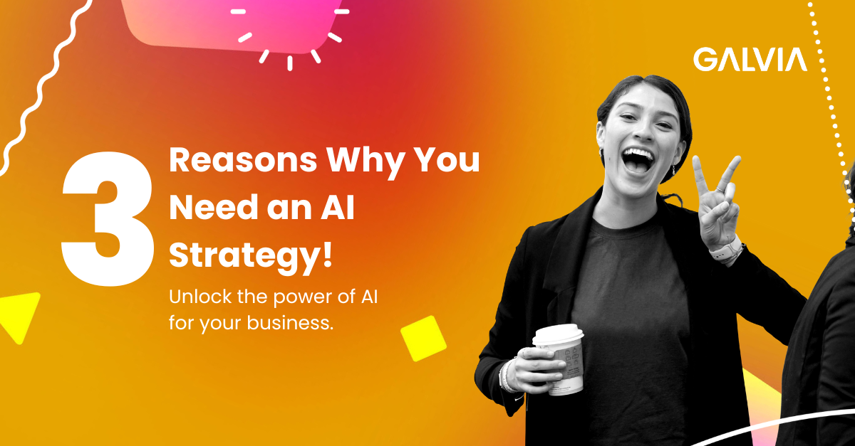 Yes, you need an AI strategy! | Galvia